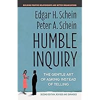 Humble Inquiry: The Gentle Art of Asking Instead of Telling (The Humble ...