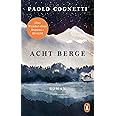 Acht Berge: Roman. »Das Wunder eines Romans.« NDR Kultur : Cognetti ...