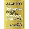 Alchemy: The Surprising Power of Ideas That Don't Make Sense: Amazon.co ...
