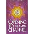 Opening to Channel: How to Connect with Your Guide (Sanaya Roman ...