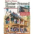 Build a Classic Timber-Framed House: Planning & Design/Traditional ...