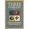 Three Comrades: A Novel: Remarque, Erich Maria, Wheen, Arthur Wesley ...