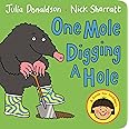One Mole Digging A Hole : Donaldson, Julia, Sharratt, Nick: Amazon.co ...