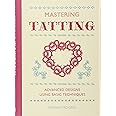 Mastering Tatting: Advanced Designs Using Basic Techniques: Amazon.co ...