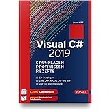 Visual C# 2017 – Grundlagen, Profiwissen und Rezepte: C#-Grundlagen. LINQ, OOP, ADO.NET. Über ...
