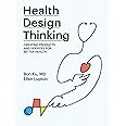 Buy Health Design Thinking: Creating Products and Services for Better ...