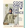 Cook Once, Eat Twice: Time-saving Recipes to Help You Get Ahead in the ...