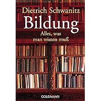 Bildung: Alles, was man wissen muß eBook : Schwanitz, Dietrich: Amazon.de: Kindle-Shop