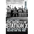 The Secrets of Station X: How the Bletchley Park codebreakers helped ...