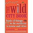 The Wild City Book: Fun Things to do Outdoors in Towns and Cities ...