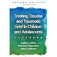 Treating Trauma and Traumatic Grief in Children and Adolescents, Second ...