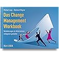 Das Change Management Workbook: Veränderungen im Unternehmen ...