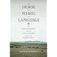 The Horse, the Wheel, and Language : Anthony, David W.: Amazon.in: Books