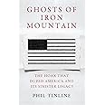 Ghosts of Iron Mountain: The Hoax that Duped America and its Sinister ...
