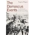 The Damascus Events: The 1860 Massacre and the Destruction of the Old ...