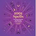 1001 Spells: The Complete Book of Spells for Every Purpose (1001 Series ...