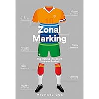 Zonal Marking: The Making of Modern European Football: Amazon.co.uk ...