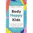 Body Happy Kids: How to help children and teens love the skin they’re ...