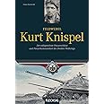 Feldwebel Kurt Knispel: Der erfolgreichste Panzerschütze und Panzerkommandant des Zweiten ...