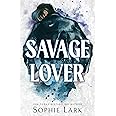 Savage Lover: A Dark Mafia Romance : Lark, Sophie: Amazon.in: Books