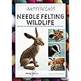 A Masterclass in Needle Felting Wildlife: Methods and techniques to ...