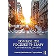 Compassion Focused Therapy: Clinical Practice and Applications: Amazon ...