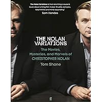 The Nolan Variations: The Movies, Marvels and Mysteries of Christopher Nolan: The Movies ...