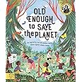 Old Enough to Save the Planet: With a foreword from the leaders of the ...