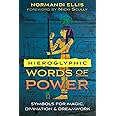 Hieroglyphic Words of Power: Symbols for Magic, Divination, and ...