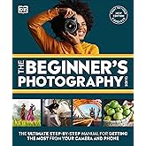 The Beginner's Photography Guide: The Ultimate Step-by-Step Manual for ...