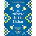 The Authentic Ukrainian Kitchen: Recipes from a Native Chef: Amazon.co ...