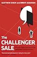 The Challenger Sale: How To Take Control of the Customer Conversation ...