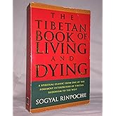 The Tibetan Book Of Living And Dying: A Spiritual Classic from One of ...