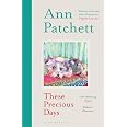 These Precious Days: Ann Patchett: Amazon.co.uk: Patchett, Ann ...
