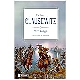 Vom Kriege: Vollständige Ausgabe der acht Bücher : Carl Von Clausewitz ...