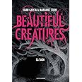 Beautiful creatures. La saga : Garcia, Kami, Stohl, Margaret, Leardini ...