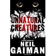Unnatural Creatures: Amazon.co.uk: Gaiman, Neil: 9781408845448: Books