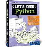 Let’s code Python: Programmieren lernen mit Python ohne Vorkenntnisse ...
