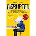 Disrupted: Ludicrous Misadventures in the Tech Start-up Bubble: Amazon ...