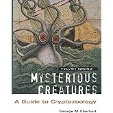 Mysterious Creatures: A Guide to Cryptozoology - Volume 1: Amazon.co.uk: Eberhart, George M ...