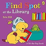 Find Spot at the Museum: A Lift-the-Flap Story : Hill, Eric, Hill, Eric ...