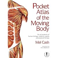 The Pocket Atlas Of The Moving Body: For All Students of Human Biology ...