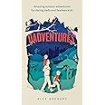 Dadventures: Amazing Outdoor Adventures for Daring Dads and Fearless ...