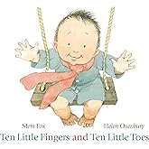 Ten Little Fingers and Ten Little Toes : Fox, Mem, Oxenbury, Helen ...