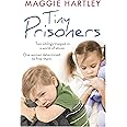 Tiny Prisoners: Two siblings trapped in a world of abuse. One woman determined to free them (A ...