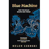 Blue Machine: How the Ocean Shapes Our World: Amazon.co.uk: Czerski ...