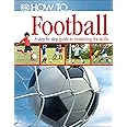 How To...Football: A Step-by-Step Guide to Mastering Your Skills : DK ...