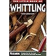 The Little Book of Whittling: Passing Time on the Trail, on the Porch ...