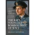 The RAF’s Youngest Bomber Pilot of WW2: The Story of Flight Lieutenant ...