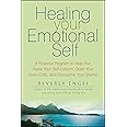 Healing Your Emotional Self: A Powerful Program to Help You Raise Your ...